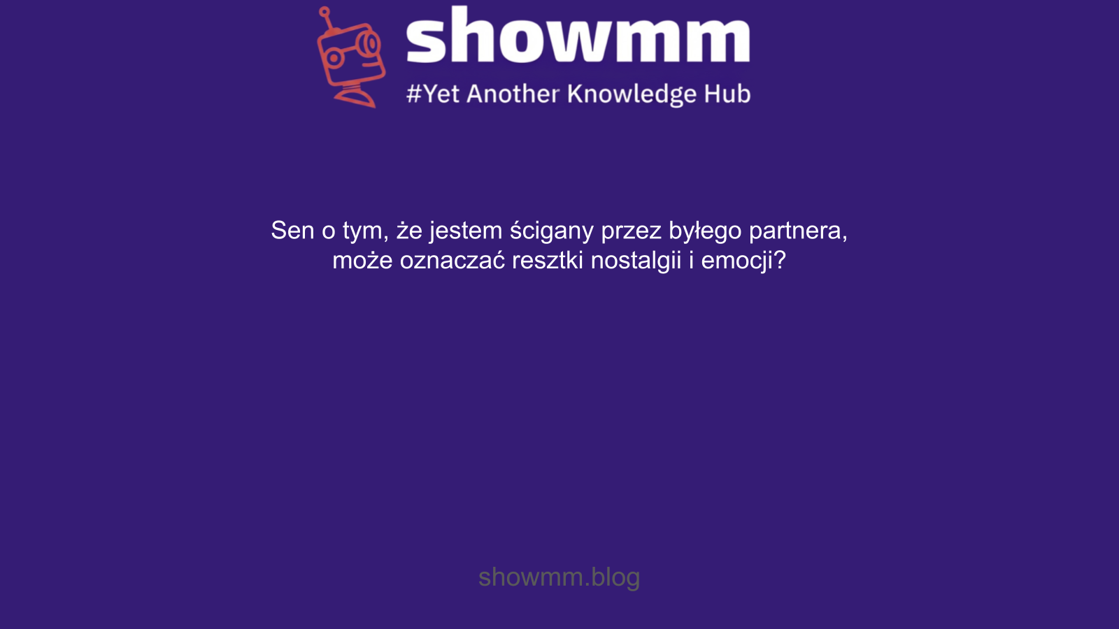 Sen o byciu prześladowanym przez byłego kochanka - co to oznacza?